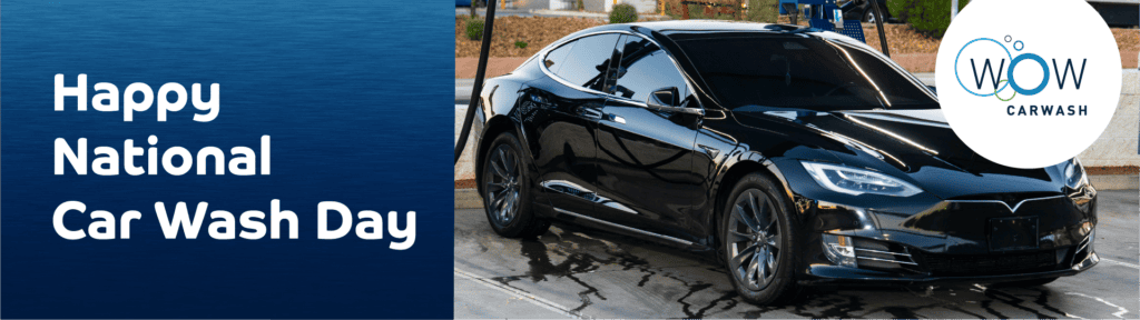 Celebrate National Car Wash Day with WOW Carwash | WOW Carwash